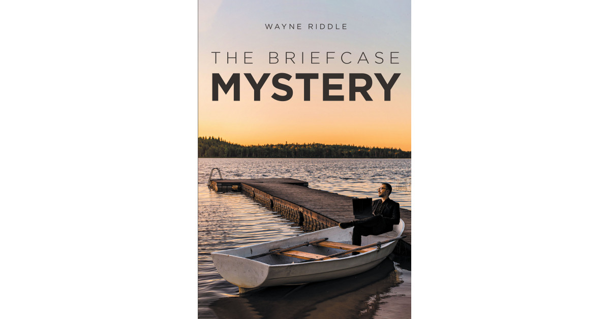 Author Wayne Riddle's New Book, 'The Briefcase Mystery', is a Thrilling ...