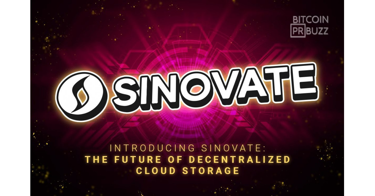 Introducing SINOVATE: The Future of Decentralized Cloud Storage | Newswire