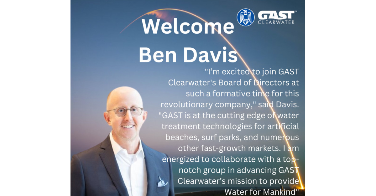 GAST Clearwater Announces the Appointment of Mr. Ben Davis to Its Board ...