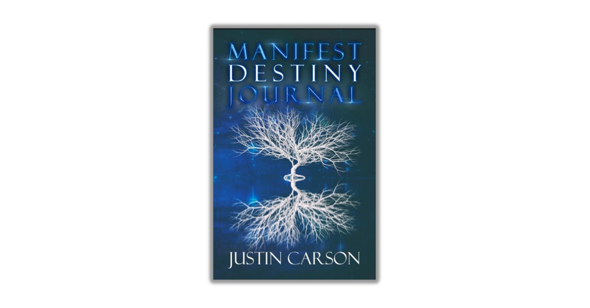 4biddenknowledge Inc Releases Author Justin Carson's New Book: Manifest ...