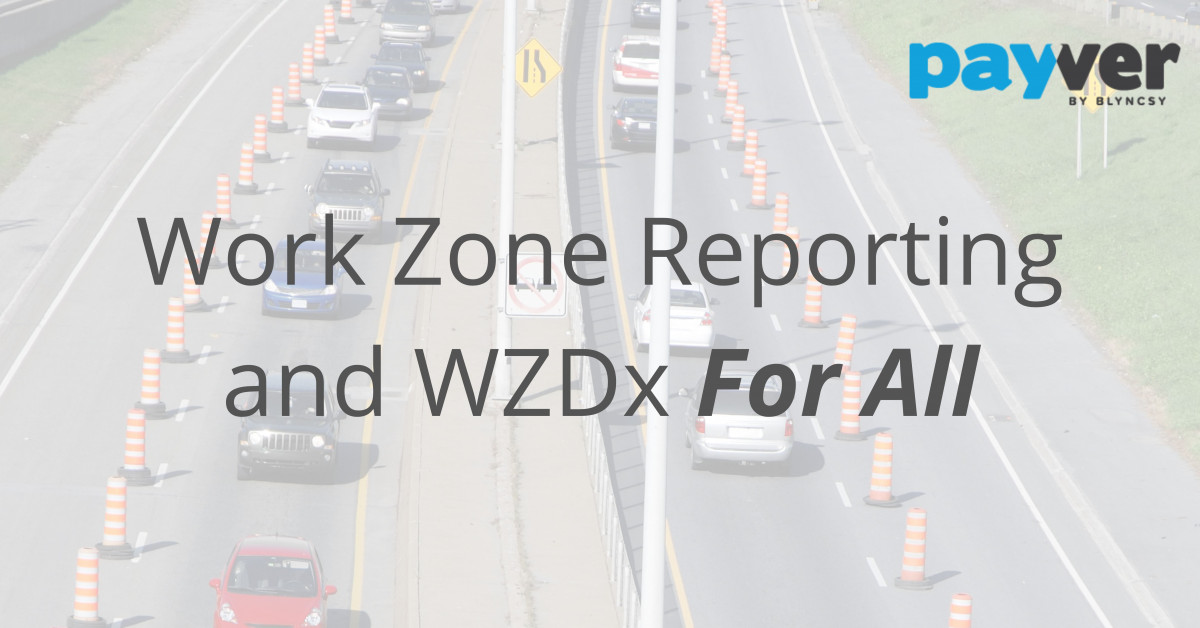 Blyncsy Announces Work Zone Reporting for WZDx for All Agencies | Newswire
