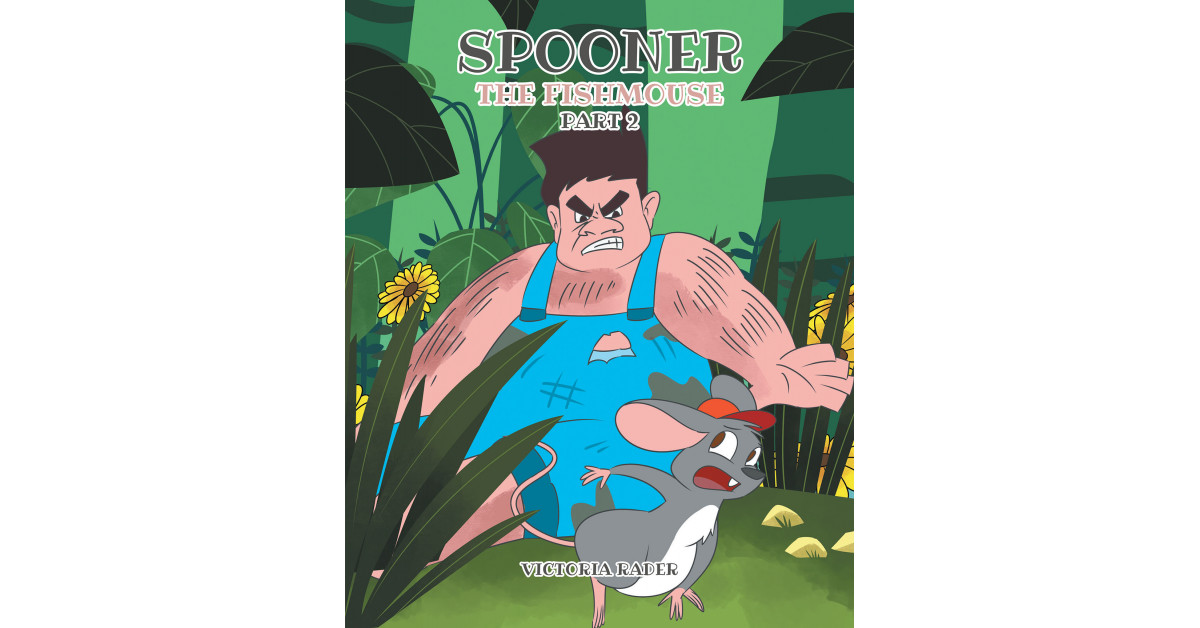 Author Victoria Rader's New Book, 'Spooner the Fishmouse Part 2', is ...