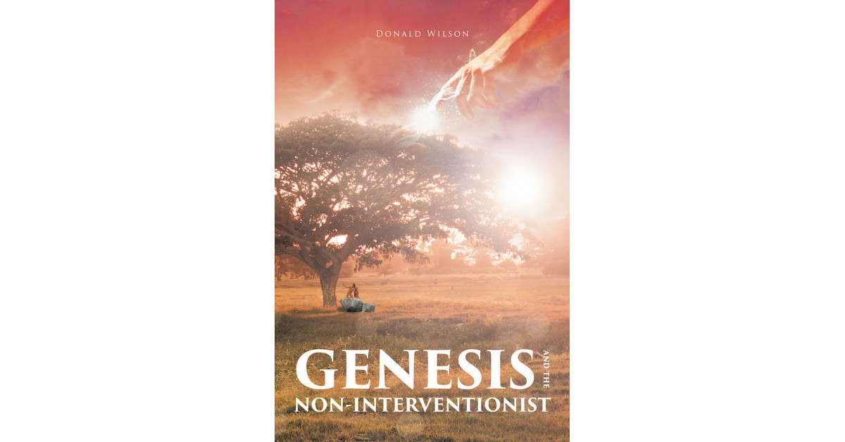 Donald Wilson's New Book 'Genesis and the Non-Interventionist' is an In ...