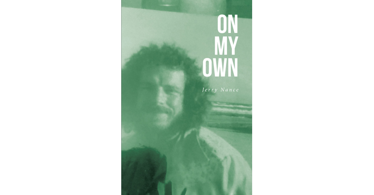 Jerry Nance's New Book 'On My Own' is a Moving Memoir That Shares the Many Trials and ...