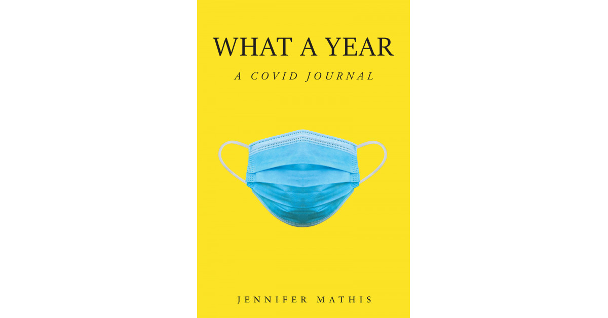 Jennifer Mathis' New Book 'What A Year: A COVID Journal' Is A ...