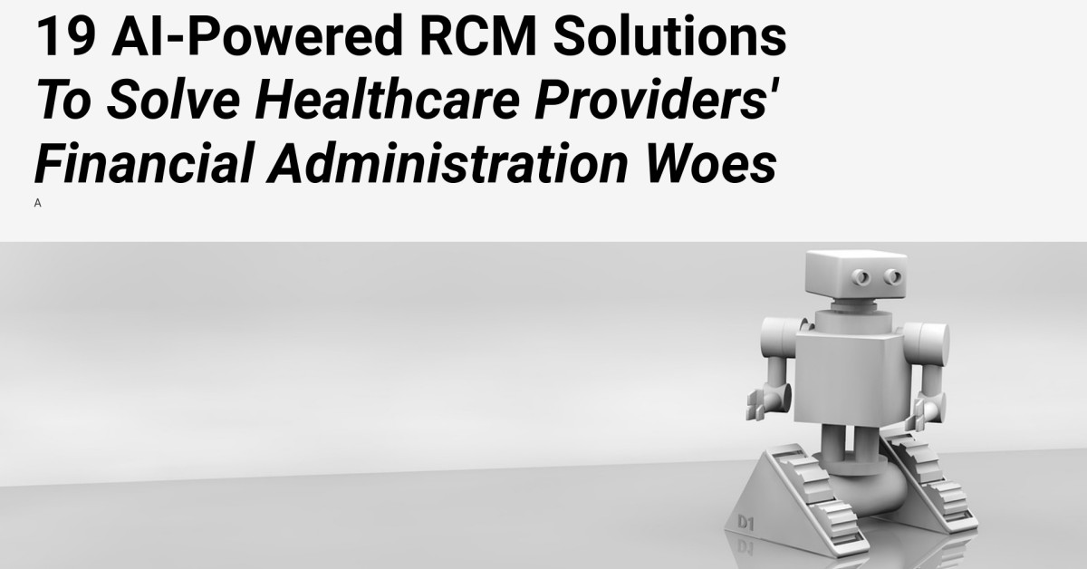 19 AI-Powered RCM Solutions to Solve Healthcare Providers' Financial Woes: Top Vendors Named in ...