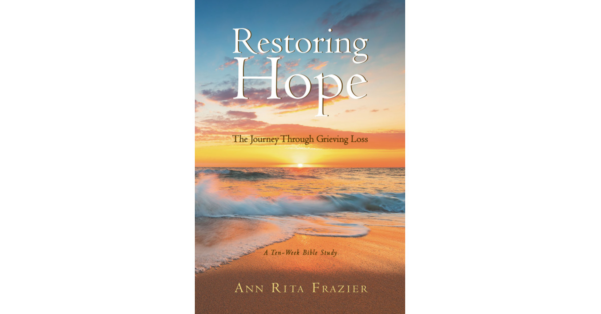 Ann Rita Frazier's Book, 'Restoring Hope: The Journey Through Grieving ...