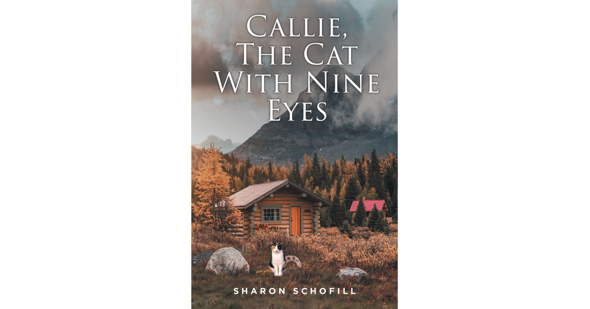 Sharon Schofill's New Book 'Callie, The Cat With Nine Eyes' Is An ...