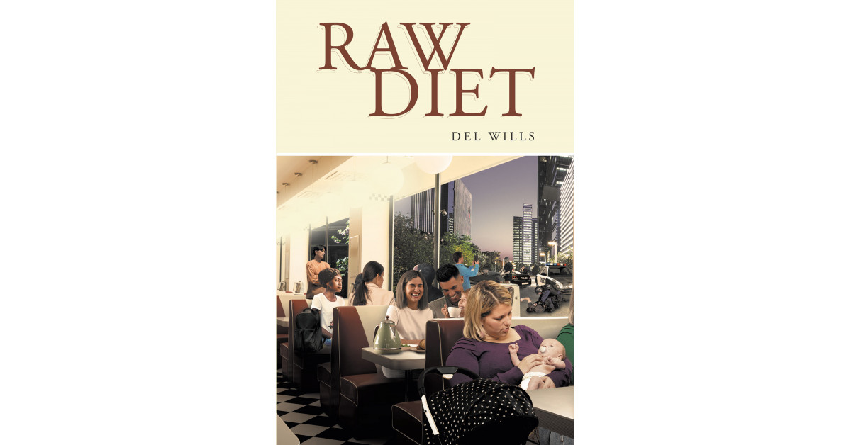 Author Del Wills's New Book 'Raw Diet' is a Fierce and Powerful New ...