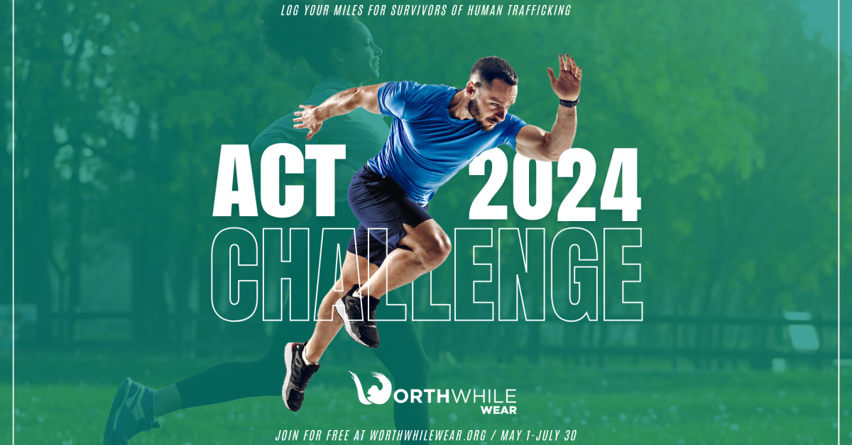 Worthwhile Wear to Host the Act Challenge, a National Human Trafficking ...