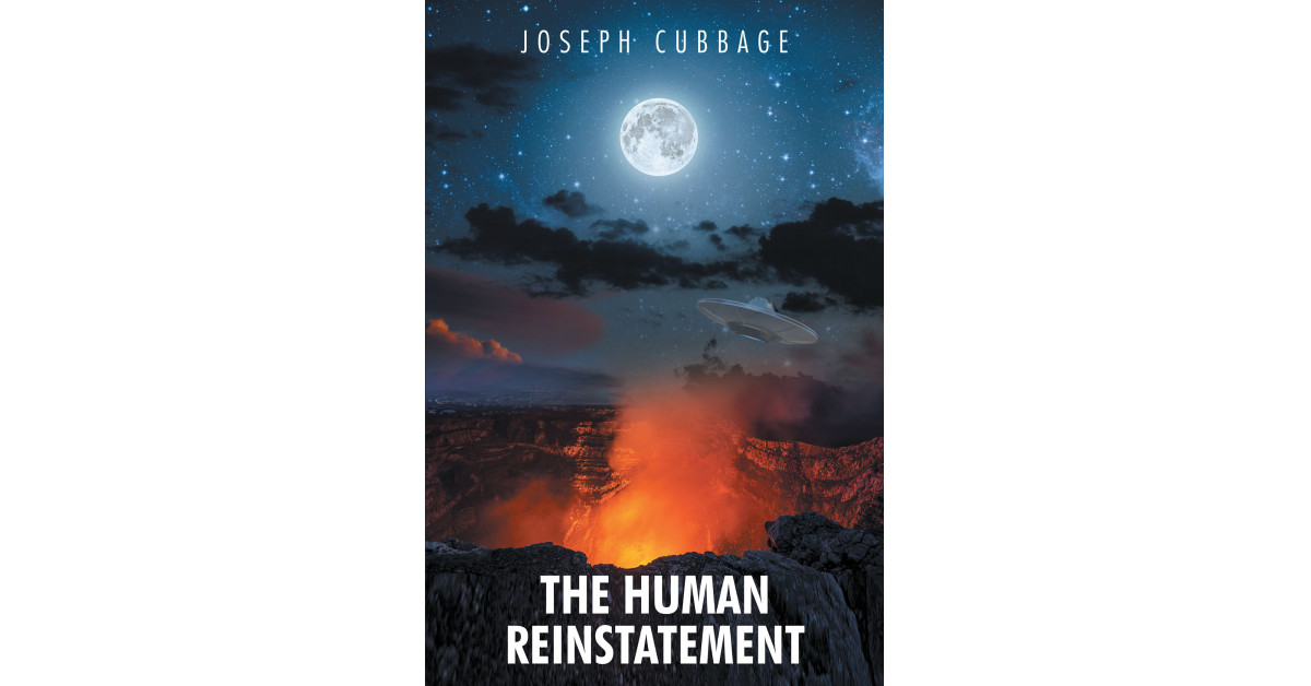 Joseph Cubbage's New Book 'The Human Reinstatement' Follows Mankind's ...