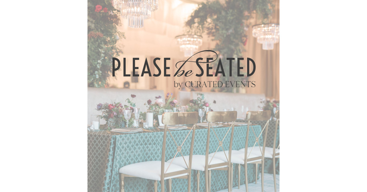 Curated Events Has Acquired Please Be Seated Event Rentals | Newswire