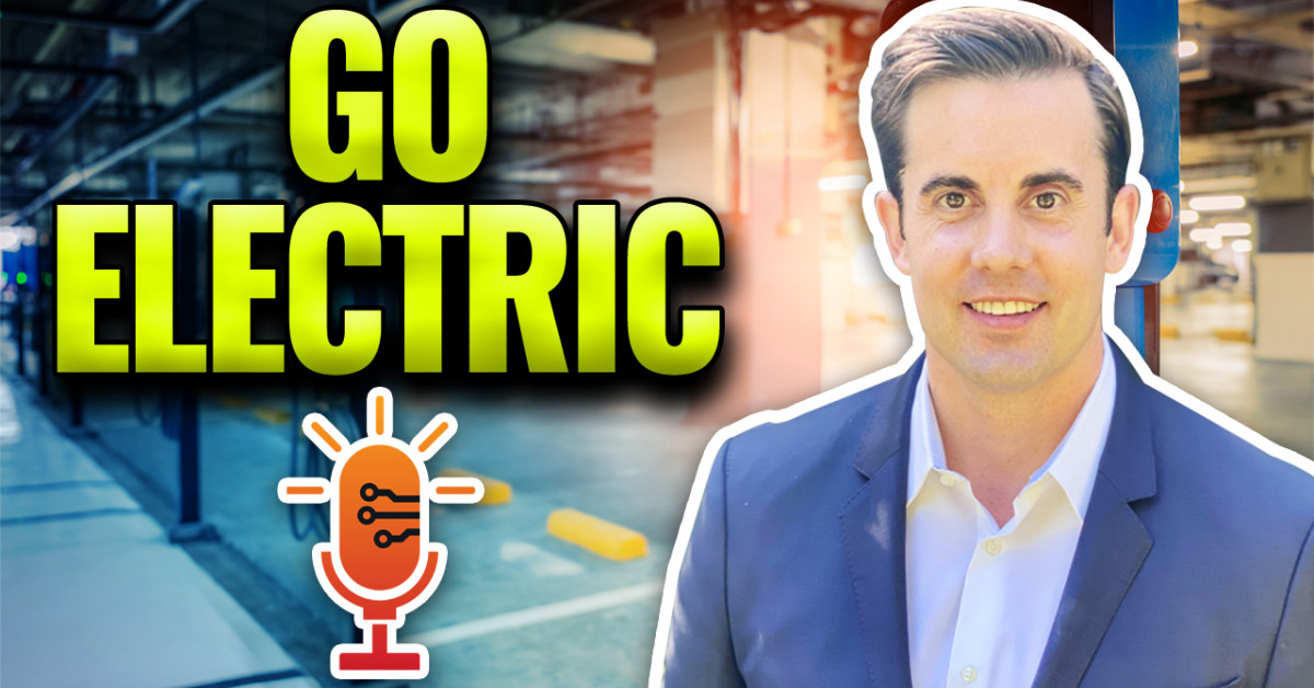 New Podcast 'Go Electric' is Covering the Electrification and Cleantech ...