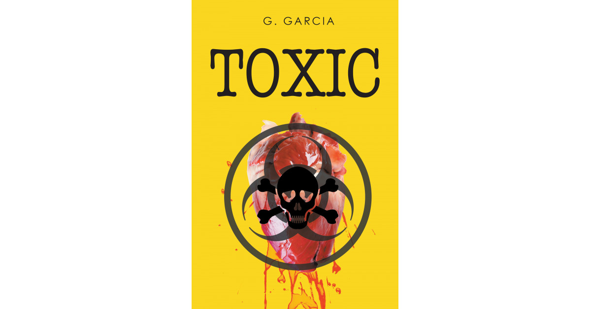 Author G. Garcia's new book, 'Toxic', is the stirring story of a ...