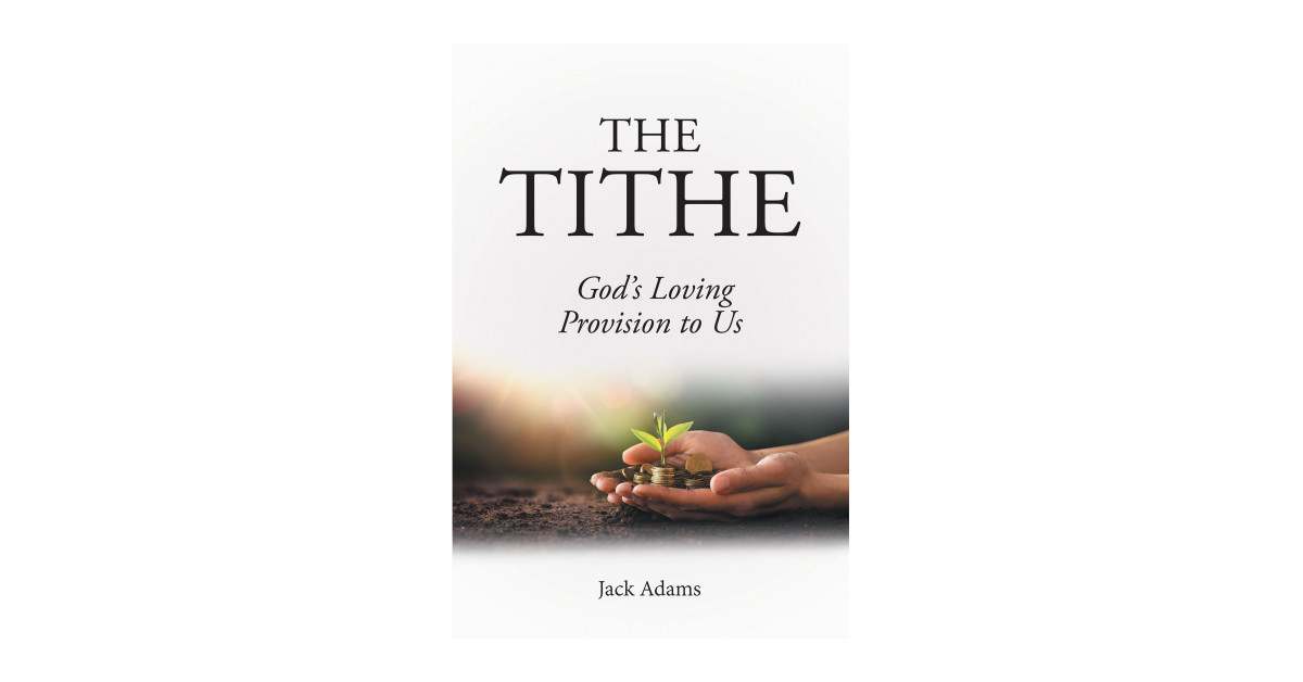 Author Jack Adams' new book, 'The Tithe: God's Loving Provision to Us ...