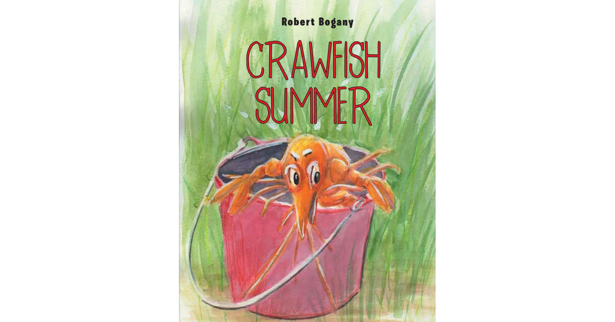 Author Robert Bogany's New Book 'Crawfish Summer' Embodies a Precocious ...