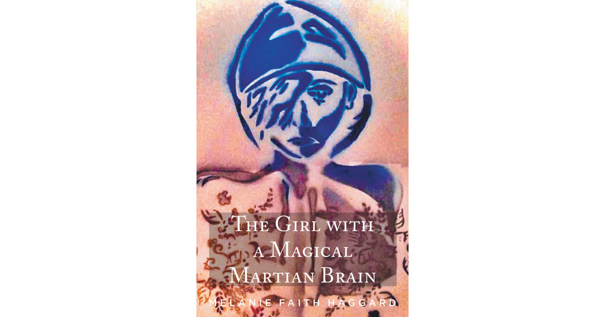 Melanie Faith Haggard's New Book, 'The Girl With a Magical Martian ...