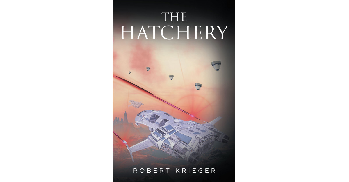 Fulton Books Author Robert Krieger's New Book, 'The Hatchery', Is a ...