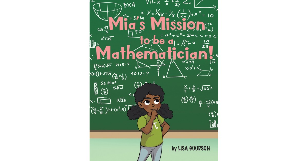 Lisa Goodson's New Book 'Mia's Mission to Be a Mathematician' is a ...