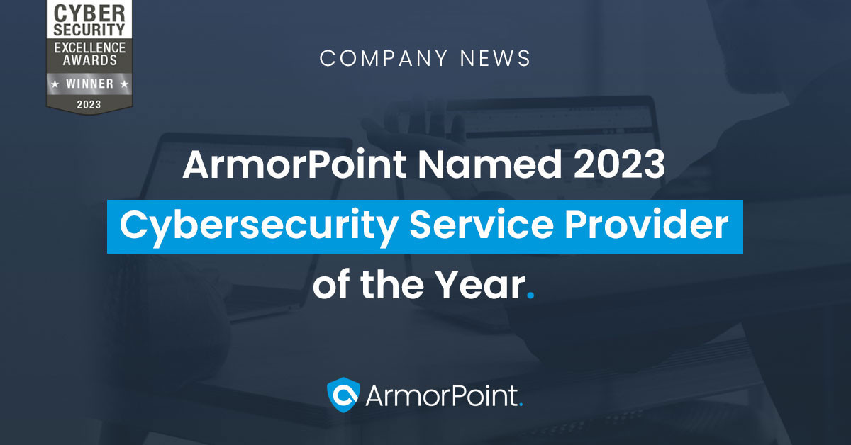 ArmorPoint Named 2023 Cybersecurity Service Provider of the Year | Newswire
