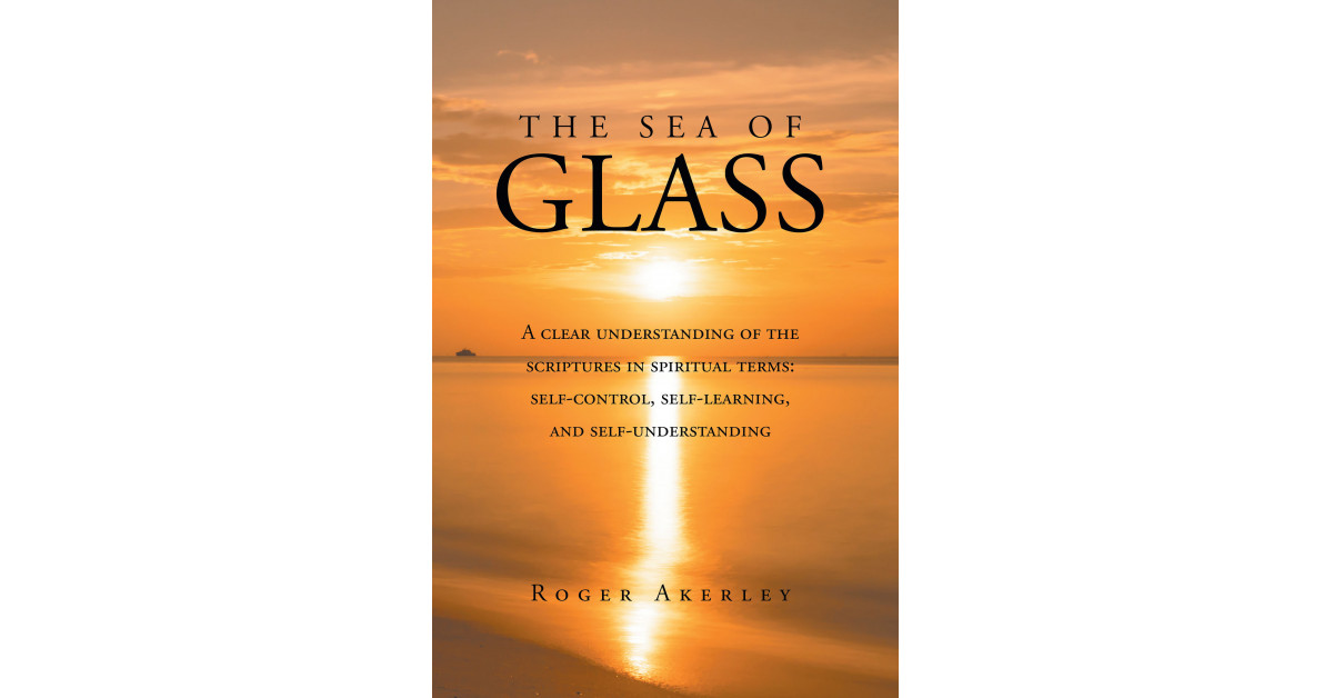 Roger Akerley's New Book 'The Sea of Glass' guides readers through the ...