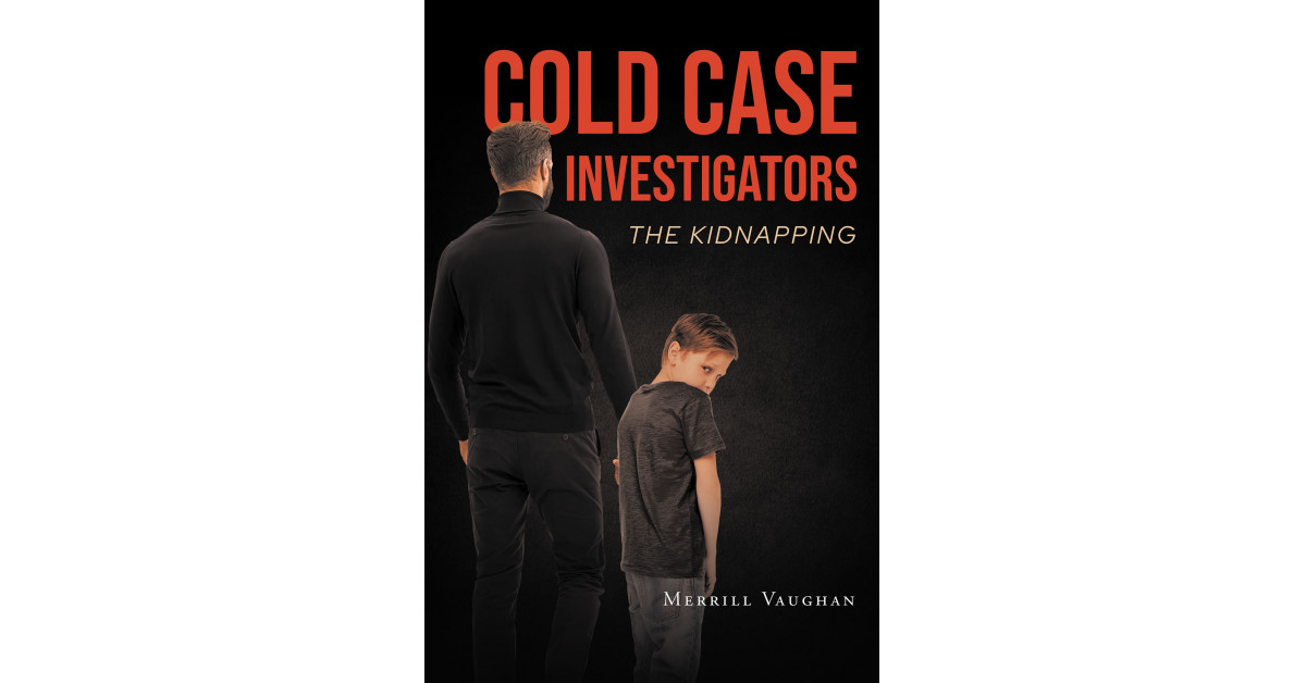 Author Merrill Vaughan's New Book 'Cold Case Investigators' is the Case of an Assault and ...
