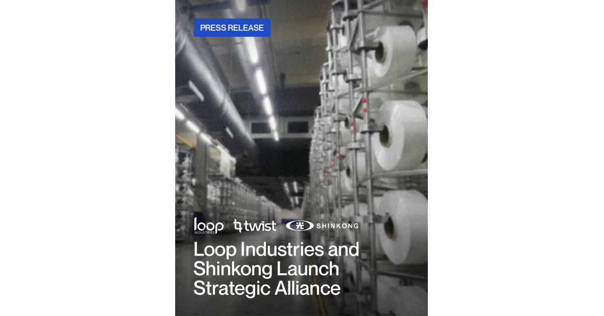 Loop Industries and Shinkong Launch Strategic Alliance to Support Shift ...