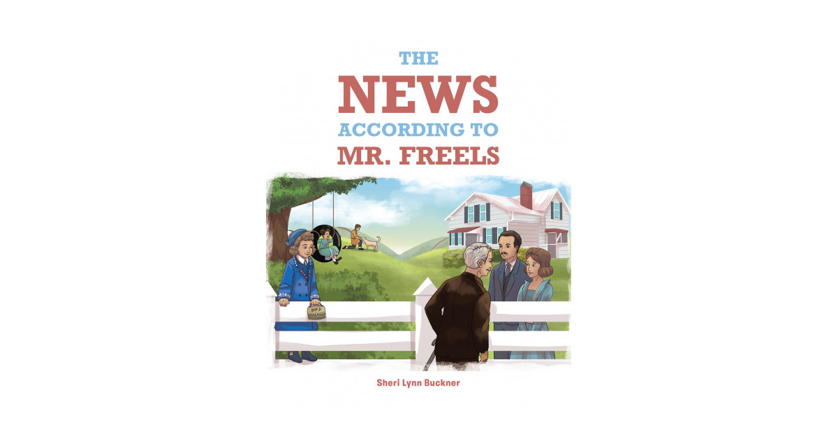 Sheri Lynn Buckner's New Book, 'The News According to Mr. Freels' is a ...