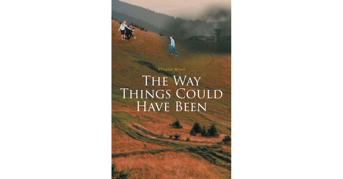 Douglas Wiese's New Book 'The Way Things Could Have Been' is a ...