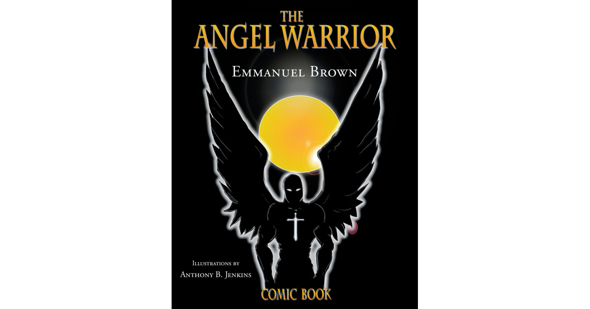 Author Emmanuel Brown's new book 'The Angel Warrior' is a Christian ...
