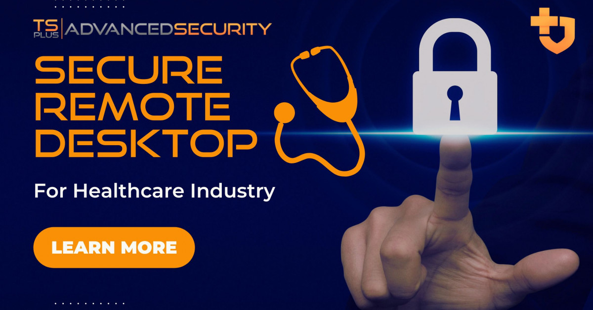 TSplus Has a Secure Remote Desktop Solution for HealthCare Industry | Newswire