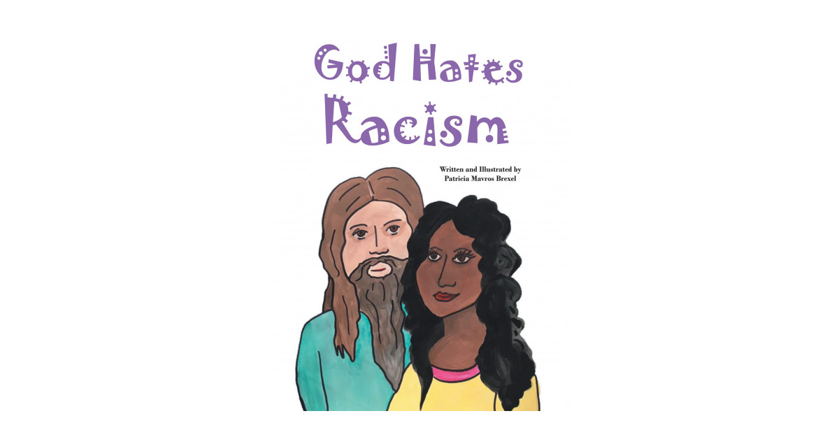 Patricia Mavros Brexel's New Book, 'God Hates Racism,' is an Engaging ...