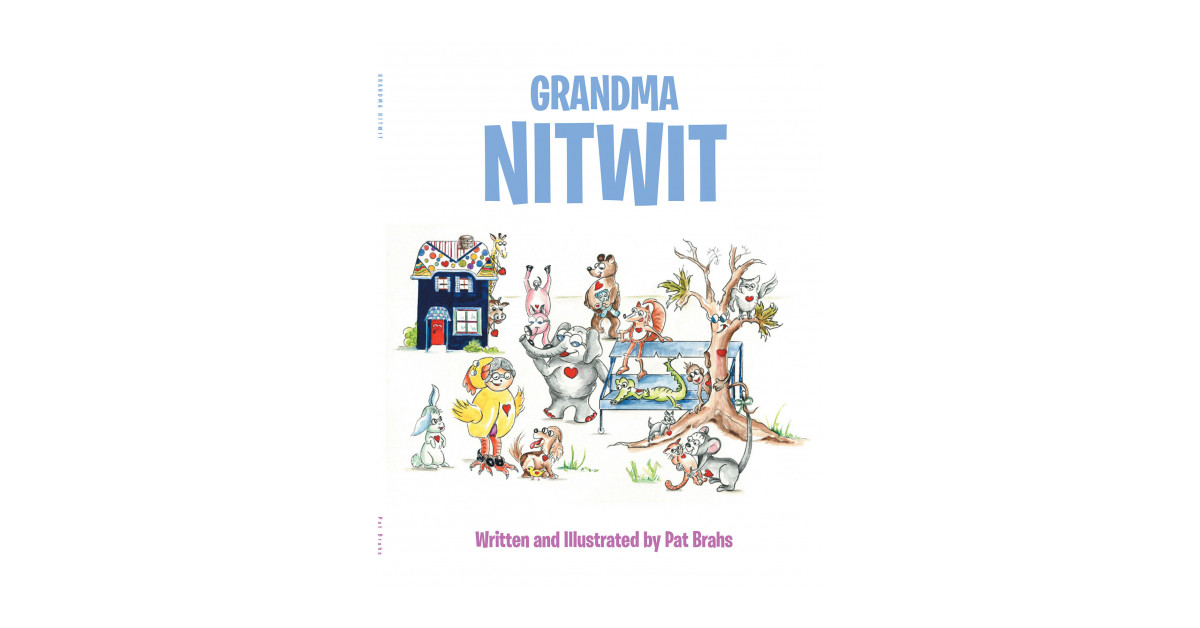 Pat Brahs' New Book, 'Grandma NitWit', Is a Lovable Read Depicting the ...