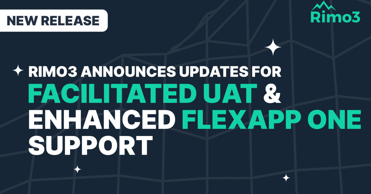 Rimo3 Announces Updates for Facilitated UAT and Enhanced FlexApp One ...