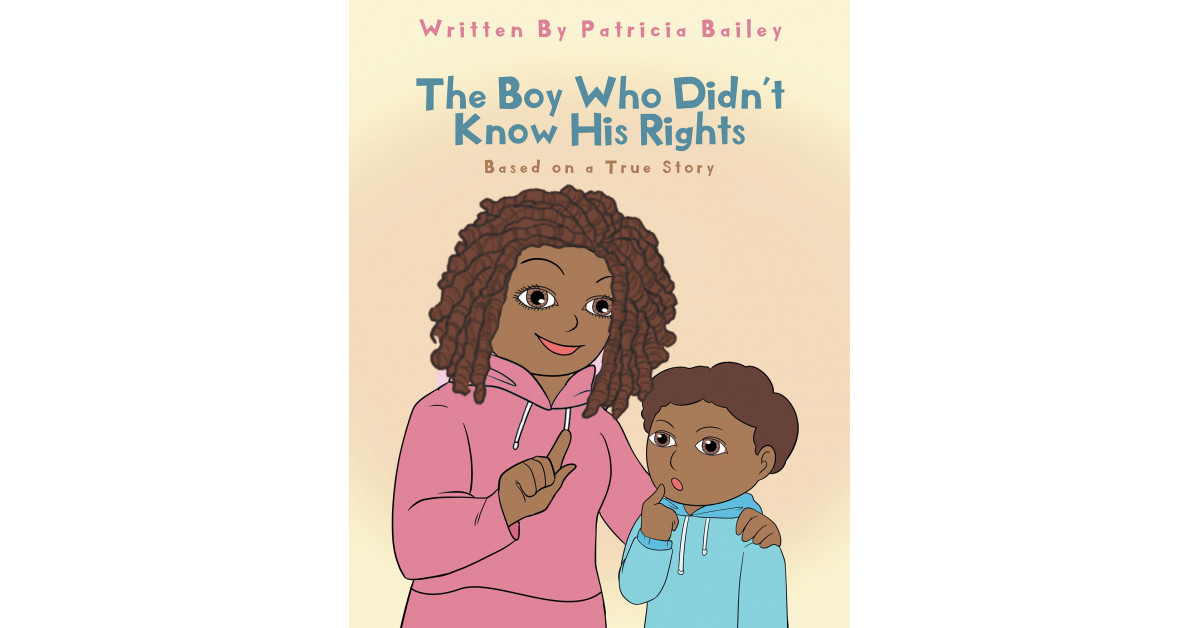 Patricia Bailey's New Book 'The Boy Who Didn't Know His Rights' is an ...