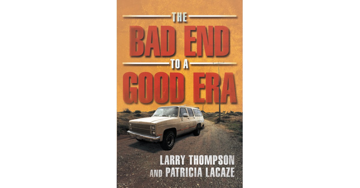 Authors Larry Thompson and Patricia LaCaze's New Book 'The Bad End to a ...