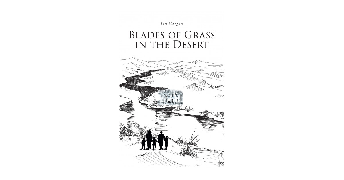 Author Jan Morgan's New Book, 'Blades of Grass in the Desert' is the ...