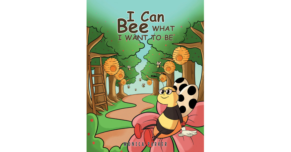 Author Monica Parker's New Book, 'I Can Bee What I Want to Be,' Follows ...