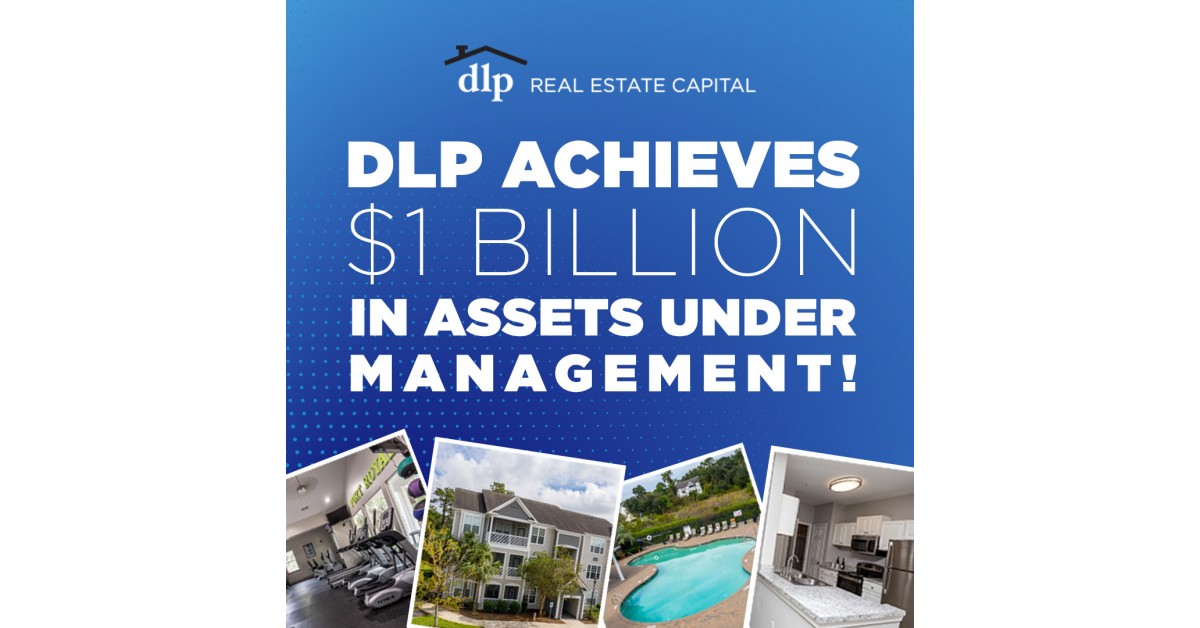 DLP Real Estate Capital Surpasses $1 Billion in Assets Under Management ...