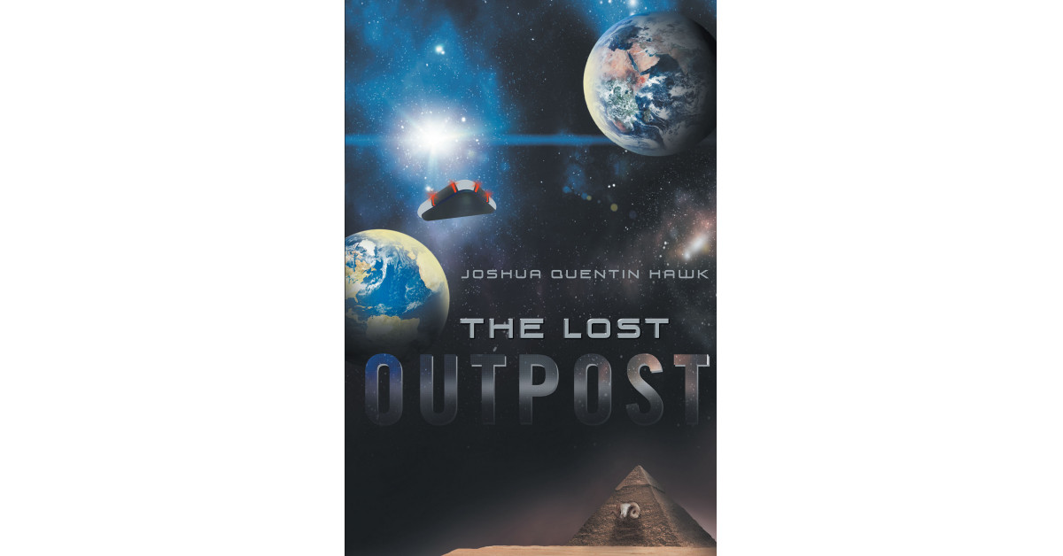 Author Joshua Quentin Hawk's New Book 'The Lost Outpost' is a Thrilling ...