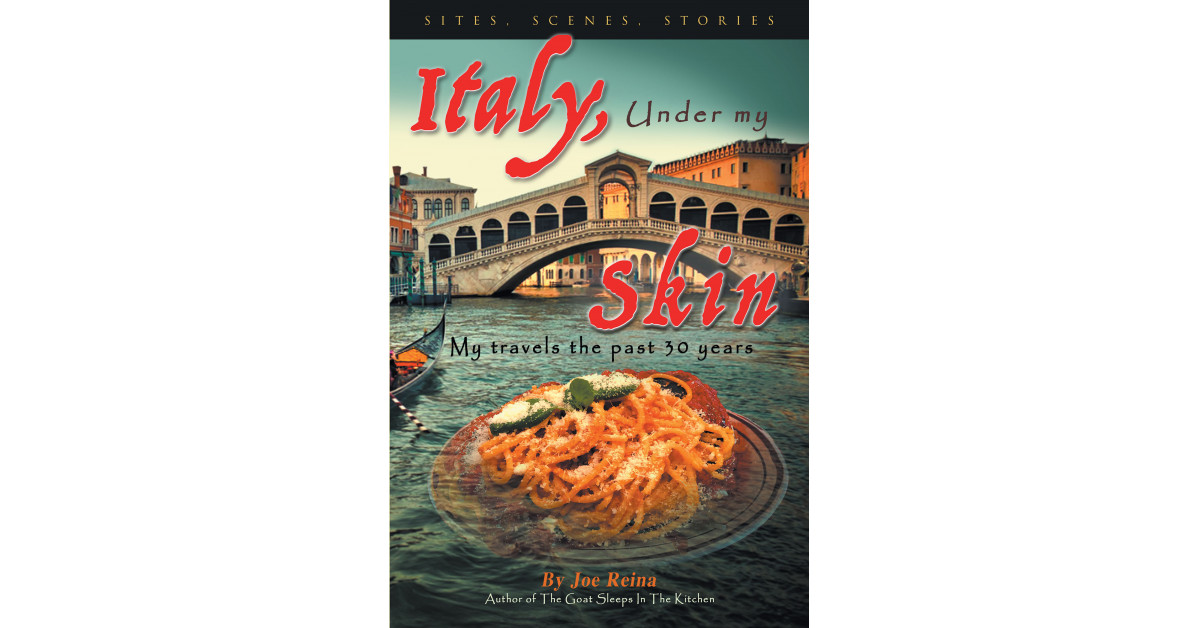 Author Joe Reina's New Book, 'Italy, Under My Skin: Sights, Scenes ...
