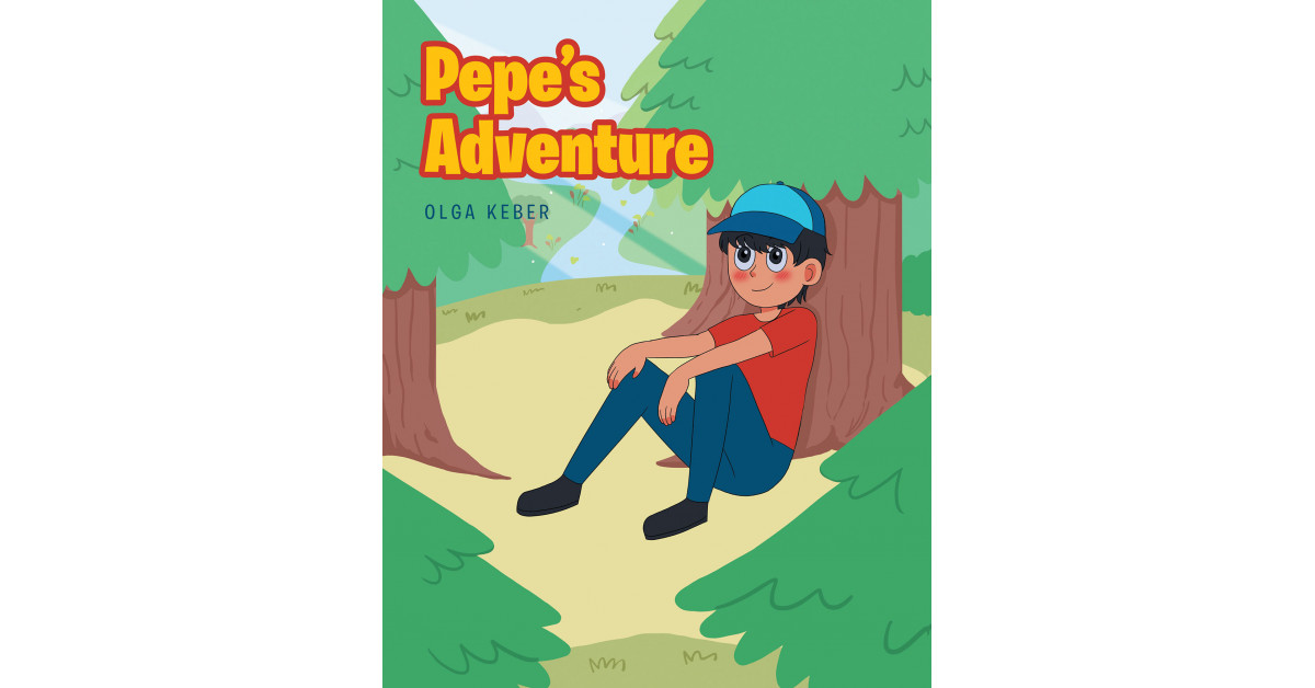 Author Olga Keber's New Book, 'Pepe's Adventure' is an Incredibly ...