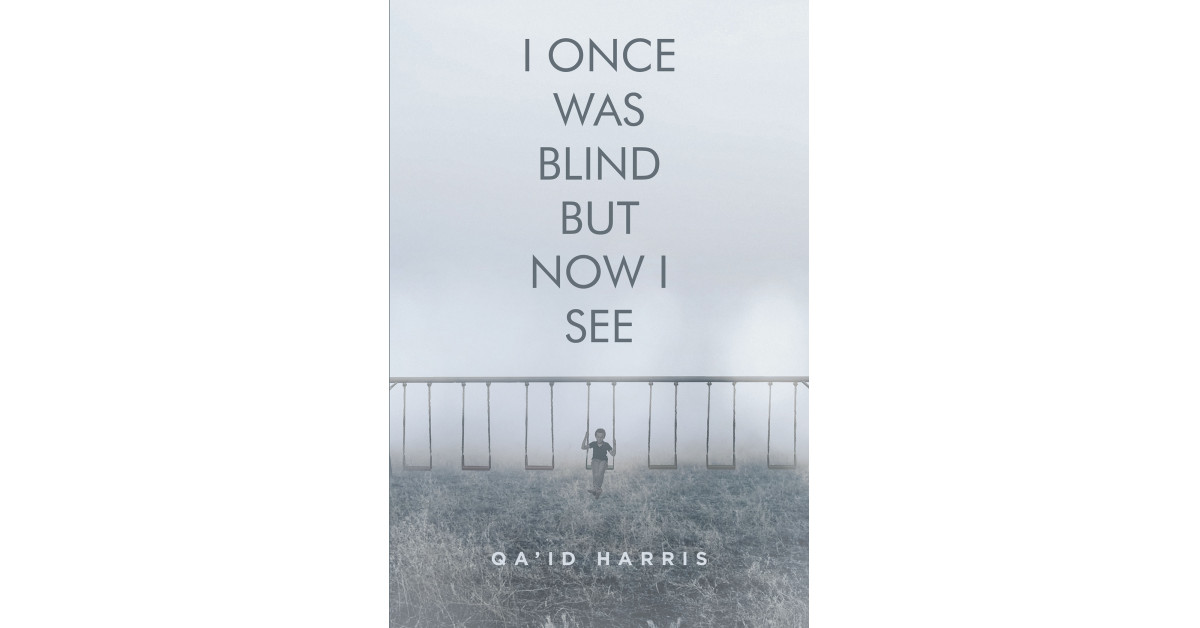 Qa'id Harris' New Book 'I Once Was Blind but Now I See' Unravels a ...