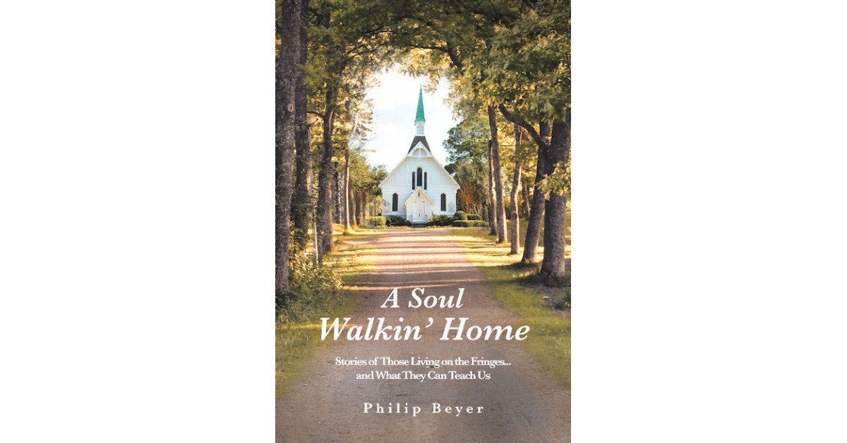 Philip Beyer's New Book, 'A Soul Walkin' Home' is a Stirring, Real-Life ...