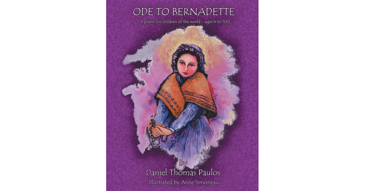 Daniel Thomas Paulos' New Book 'Ode to Bernadette' Carries Spiritual ...