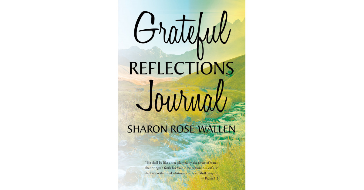 Sharon Rose Wallen's New Book 'Grateful Reflections Journal' Indulges ...