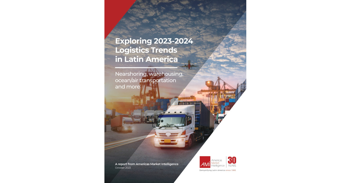 AMI Publishes Report on 2023-2024 Logistics Trends in Latin America ...