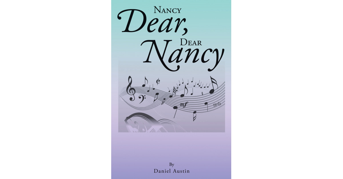 Daniel Austin's New Book 'Nancy Dear, Dear Nancy' is a Captivating ...