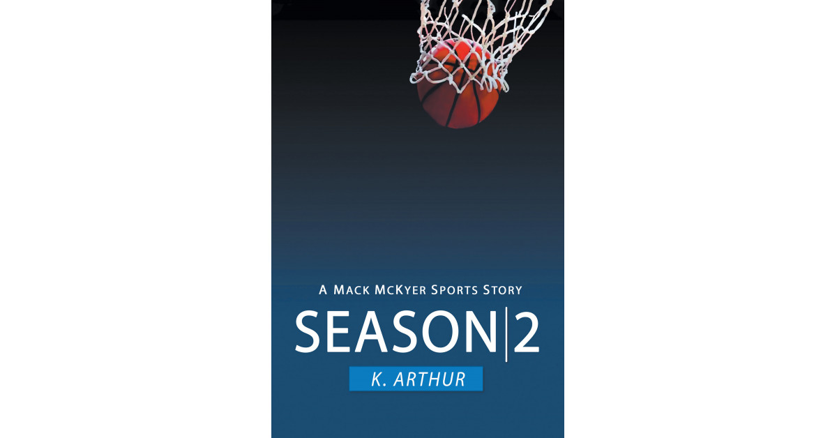 K. Arthur's New Book 'Season 2: A Mac McKyer Sports Story' Continues ...