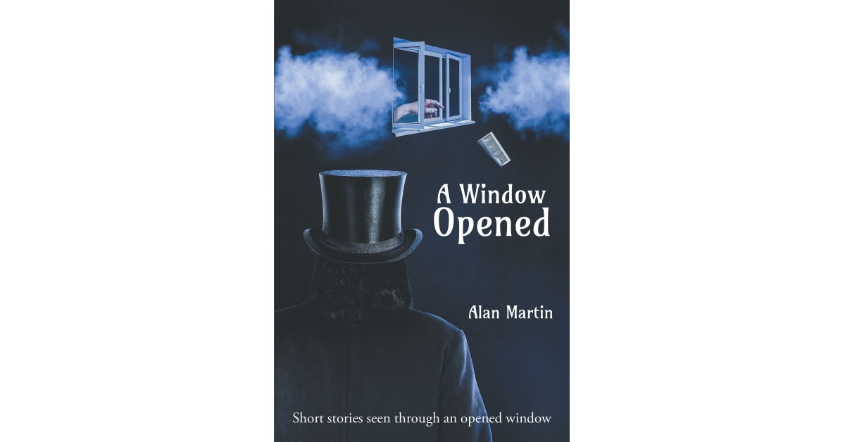 Alan Martin's New Book 'A Window Opened' is an Enthralling Tome of ...